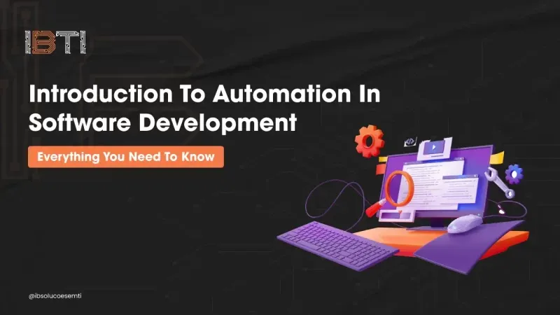 IBTI Blog - Introduction to Automation in Software Development IBTI Blog - Introduction to Automation in Software Development